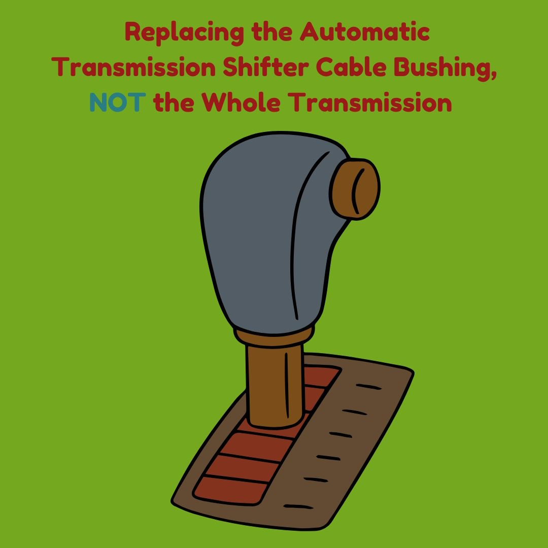Replace Your Car's Automatic Transmission Shifter Cable Bushing, not ...