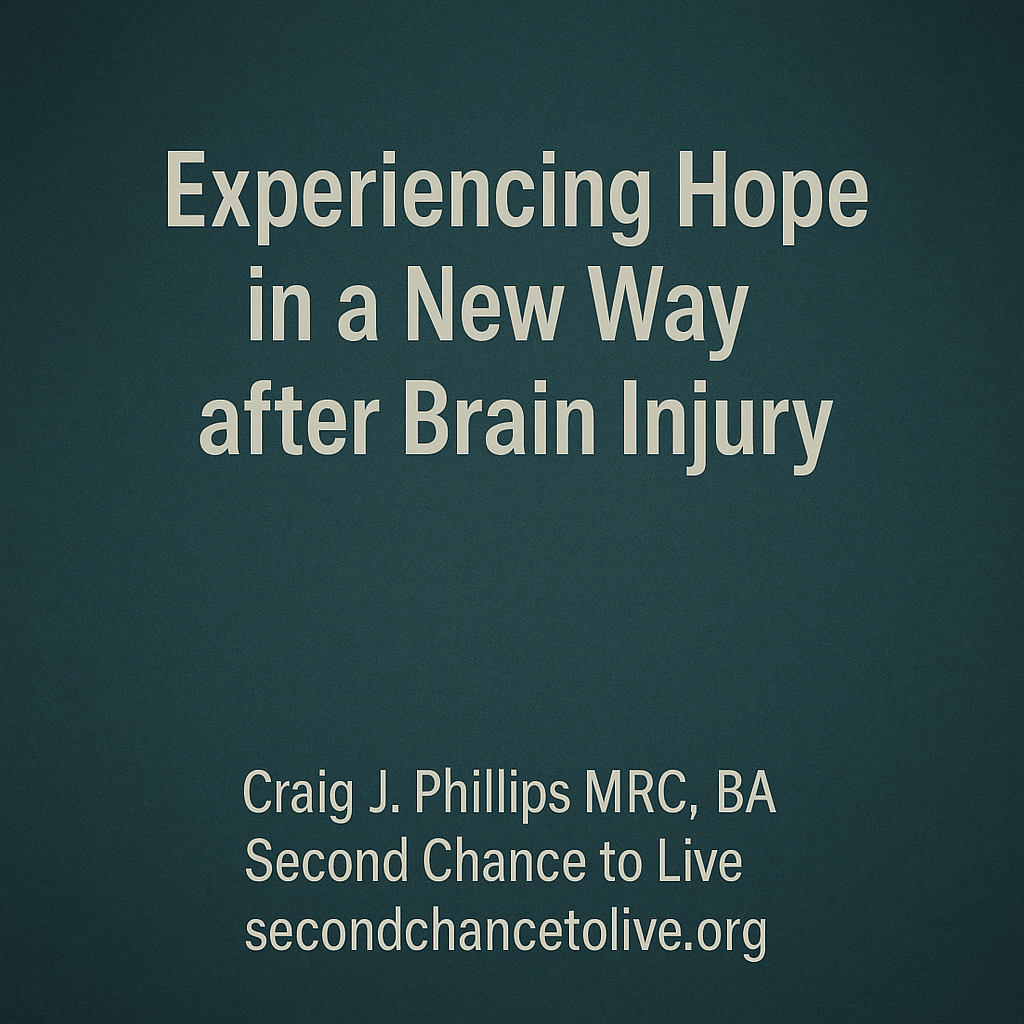Experiencing Hope in a New Way after Brain Injury – Second Chance to Live